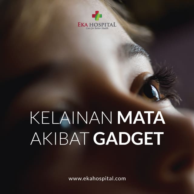 Inilah Tanda Kelainan Mata Akibat Gadget - Eka Hospital